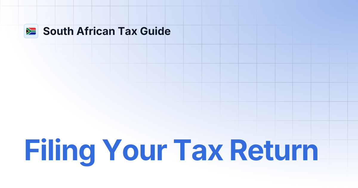 Filing Your Tax Return | South African Tax Guide